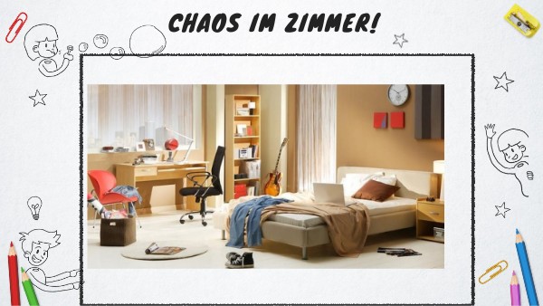 Chaos im Zimmer!