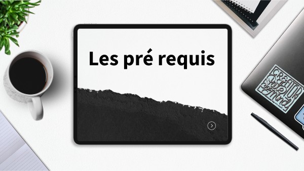 Les pré requis