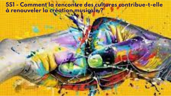 Comment le métissage peut-il favoriser la création artistique ? 5S1