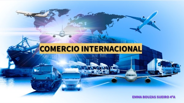 COMERCIO INTERNACIONAL by bouzassueiroemma on Genially
