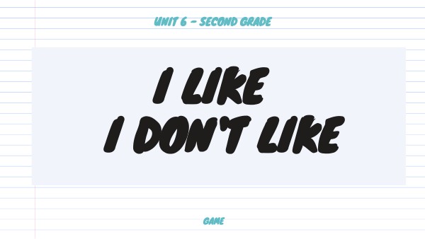 2 -UNIT 6 - I LIKE / I DON'T LIKE - GAME