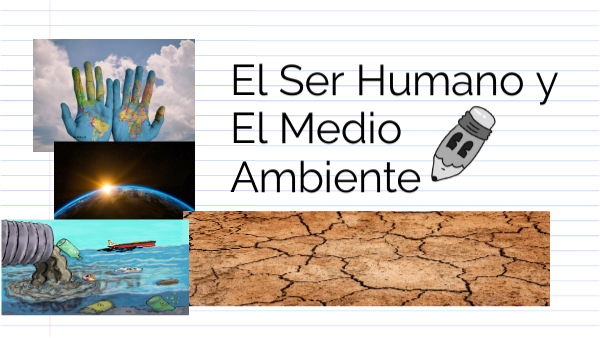 El Ser Humano y El Medio Ambiente
