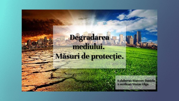 Degradarea mediului. Măsuri de protecţie