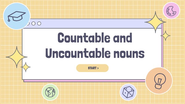 COUNTABLE AND UNCOUNTABLE NOUNS