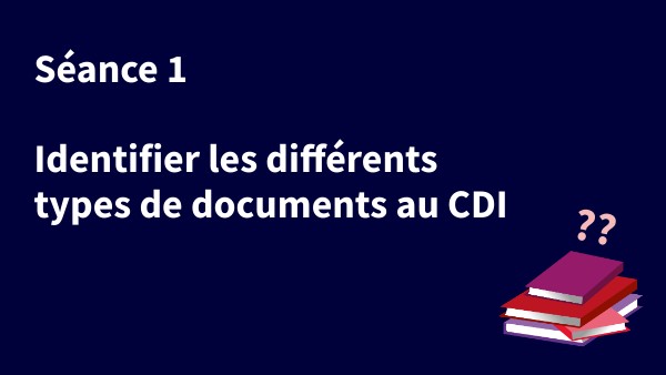 Séance 1 - Identifier les différents types de documents au CDI