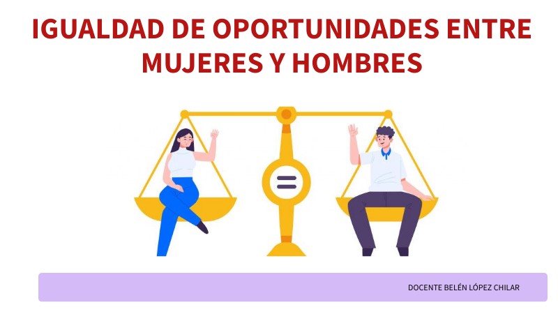 IGUALDAD DE OPORTUNIDADES ENTRE MUJERES Y HOMBRES