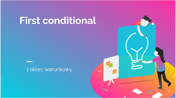 First conditional by katarzyna.gawron90 on Genially