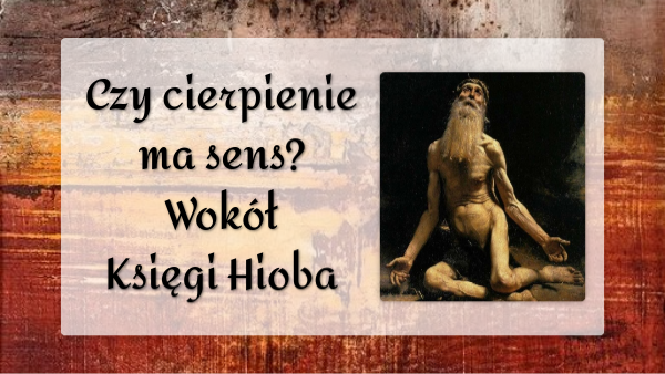 Czy cierpienie ma sens? Wokół "Ks. Hioba"