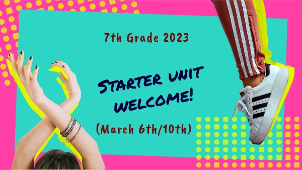 "Welcome" 7th Grade (March 6/ 10)