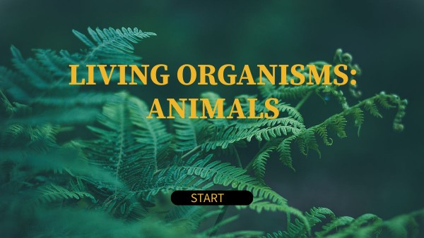 LIVING ORGANISMS: ANIMALS