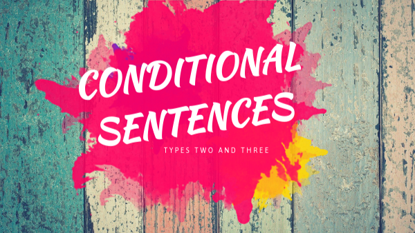 CONDITIONAL SENTENCES TWO AND THREE