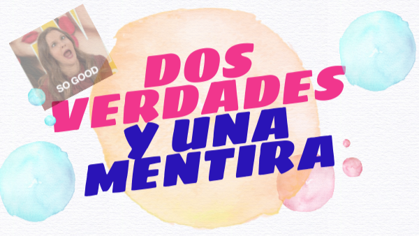 2 verdades y una mentira