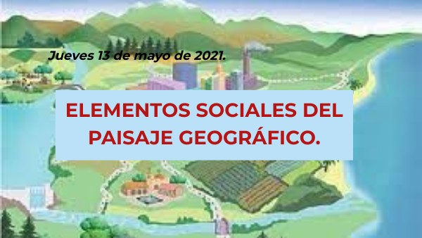 Elementos sociales del paisaje geográfico.