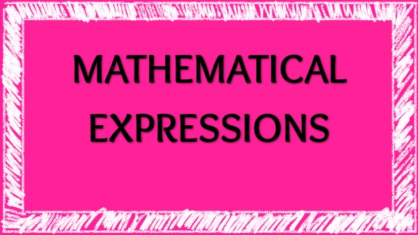 Mathematical Expressions- October 6, 202