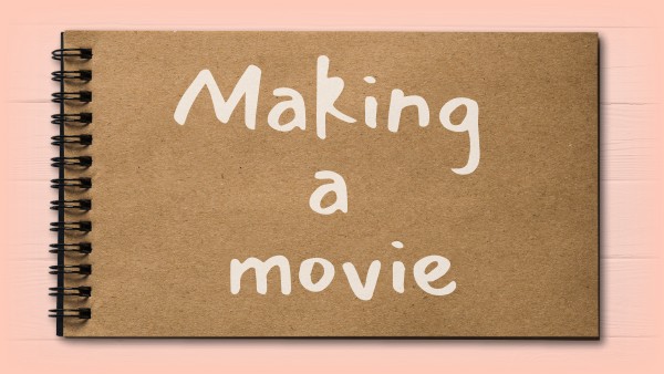 4° Making a movie