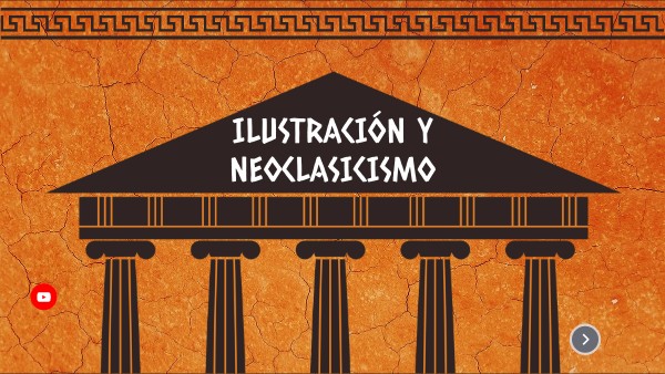 ILUSTRACIÓN Y NEOCLASICISMO