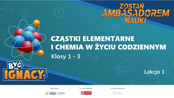 1 - 3 Cząstki elementarne i chemia w życiu codziennym