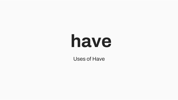 USES OF HAVE uses-of-have