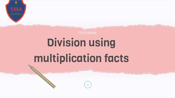 Division Using Multiplication Facts Division Using Multiplication Facts