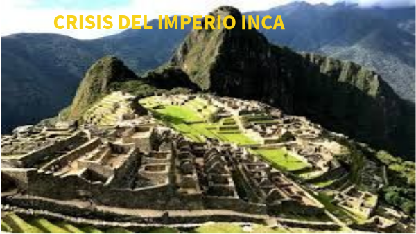 CRISIS DEL IMPERIO INCA