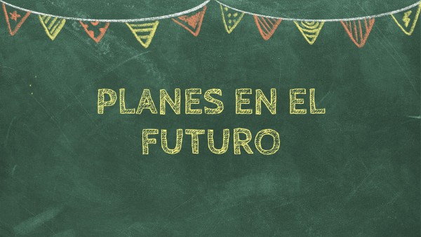 CURSO 7 - PLANES EN EL FUTURO