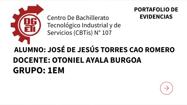 PORTAFOLIO DE EVIUDENCIAS JOSE DE JESUS TORRES CAO ROMERO CBTIS 107 1E