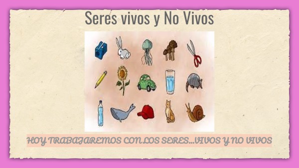 LOS SERES VIVOS Y NO VIVOS