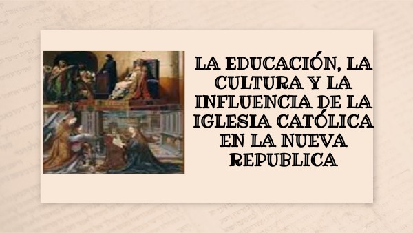 6to.La educación, la cultura y la influencia de la iglesia católica en