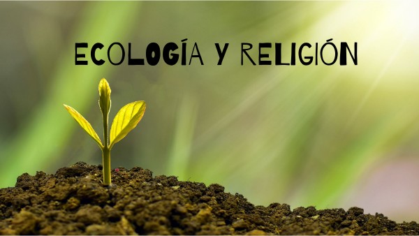 ECOLOGÍA Y RELIGIÓN
