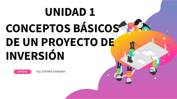 CONCEPTOS BÁSICOS DE UN PROYECTO DE INVERSIÓN