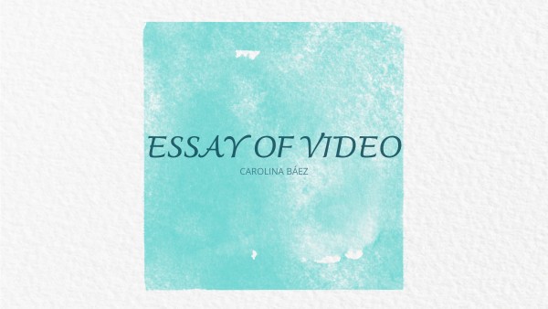 ESSAY OF VIDEO