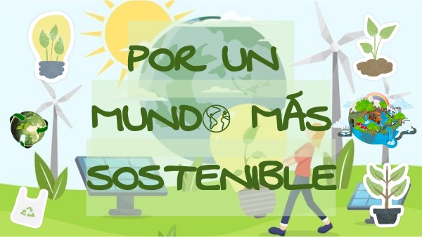 POR UN MUNDO MÁS SOSTENIBLE