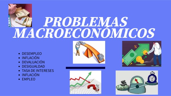 PROBLEMAS MACROECONÓMICOS DE MÉXICO_ASAREL GONZALEZ CARDENAS_ 3° 1_E 2