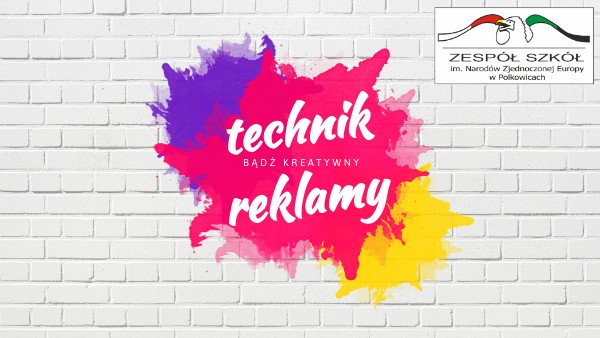 technik reklamy w ZS im. NZE w Polkowicach