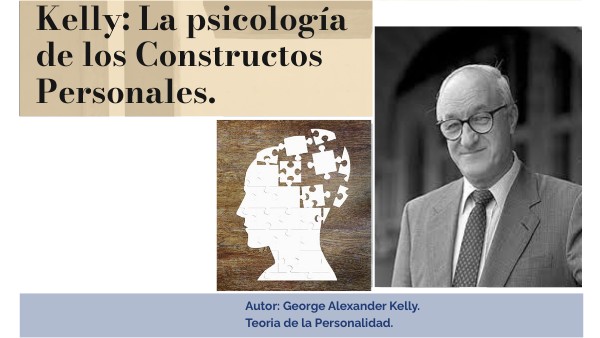 Kelly: La psicología de los Constructos Personales.