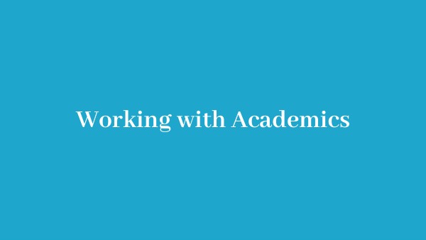 Working with Academics