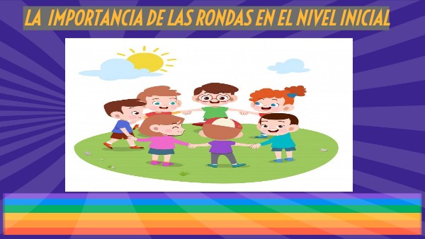 La importancia de las rondas en el nivel inicial