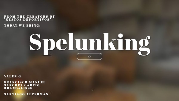 Spelunking