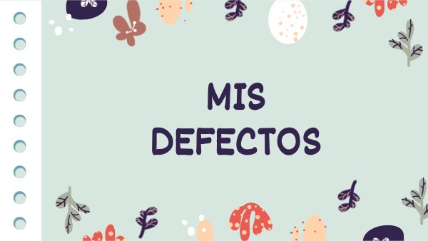 MIS DEFECTOS