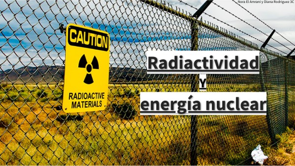 RADIOACTIVIDAD Y ENERGÍA NUCLEAR