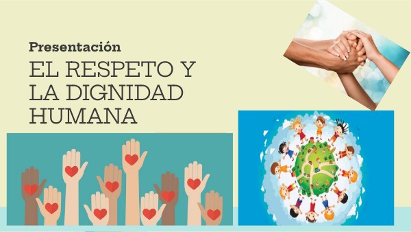 EL RESPETO Y LA DIGNIDAD HUMANA