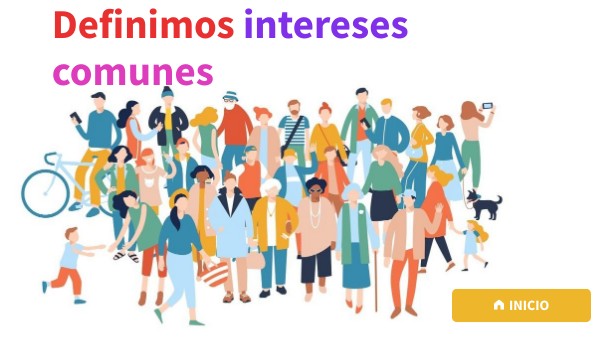 Definimos intereses comunes by PEDRO LUIS GONZALEZ REDE on Genially