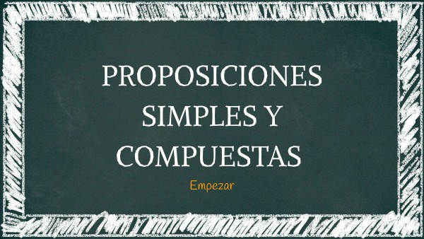 Proposiciones simples y compuestas