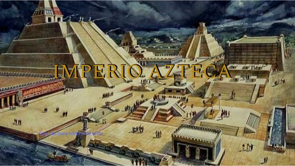 viaje al imperio azteca