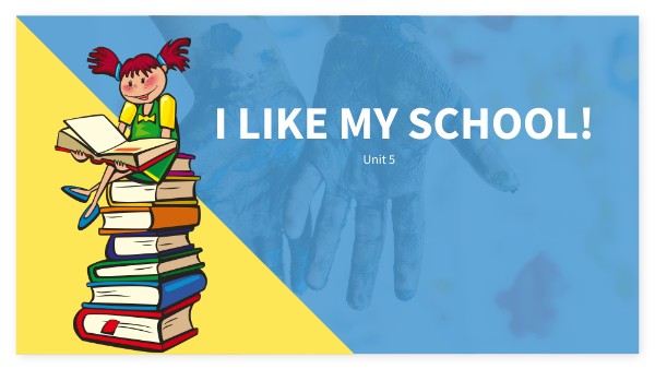 I LIKE MY SCHOOL - UNIT 5