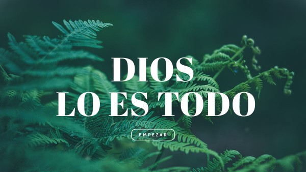 TEMA 12 DIOS LO ES TODO