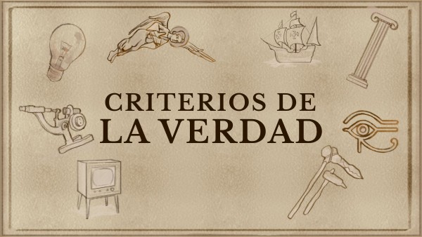 CRITERIOS DE LA VERDAD