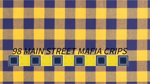 98 MAIN STREET MAFIA CRIPS