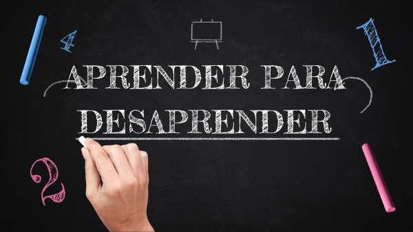 Aprender para desaprender