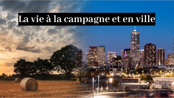 La vie à la campagne et en ville